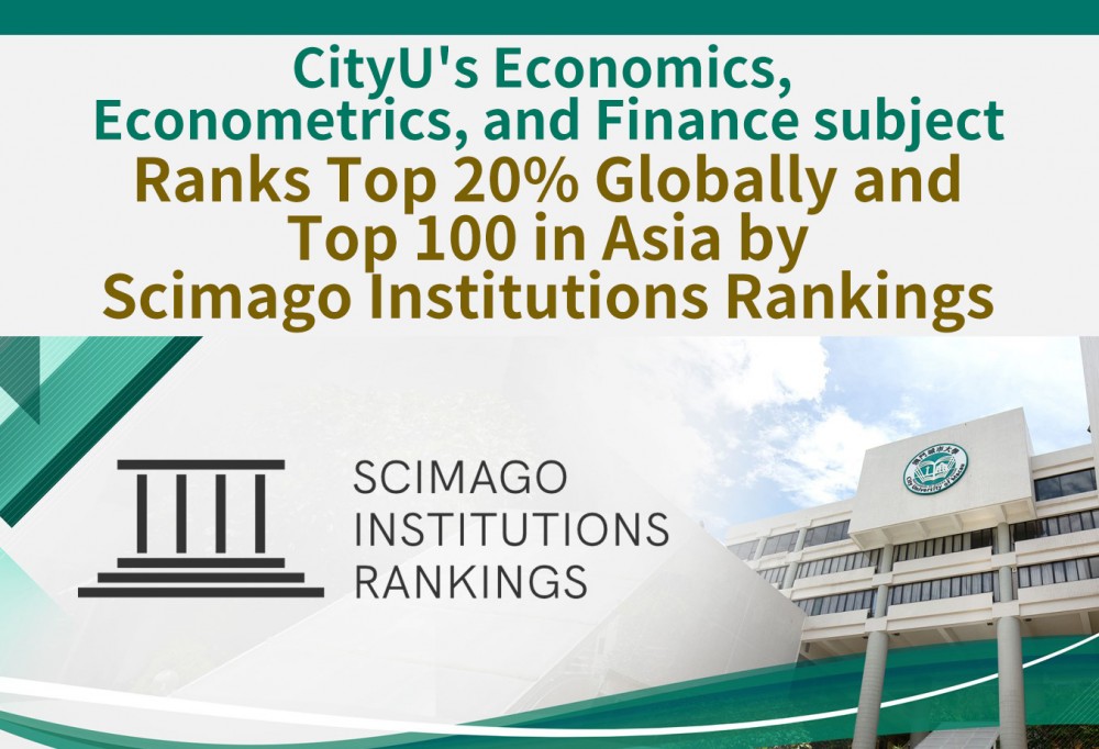 CityU’s Economics, Econometrics, and Finance subject ranks top 20% ...